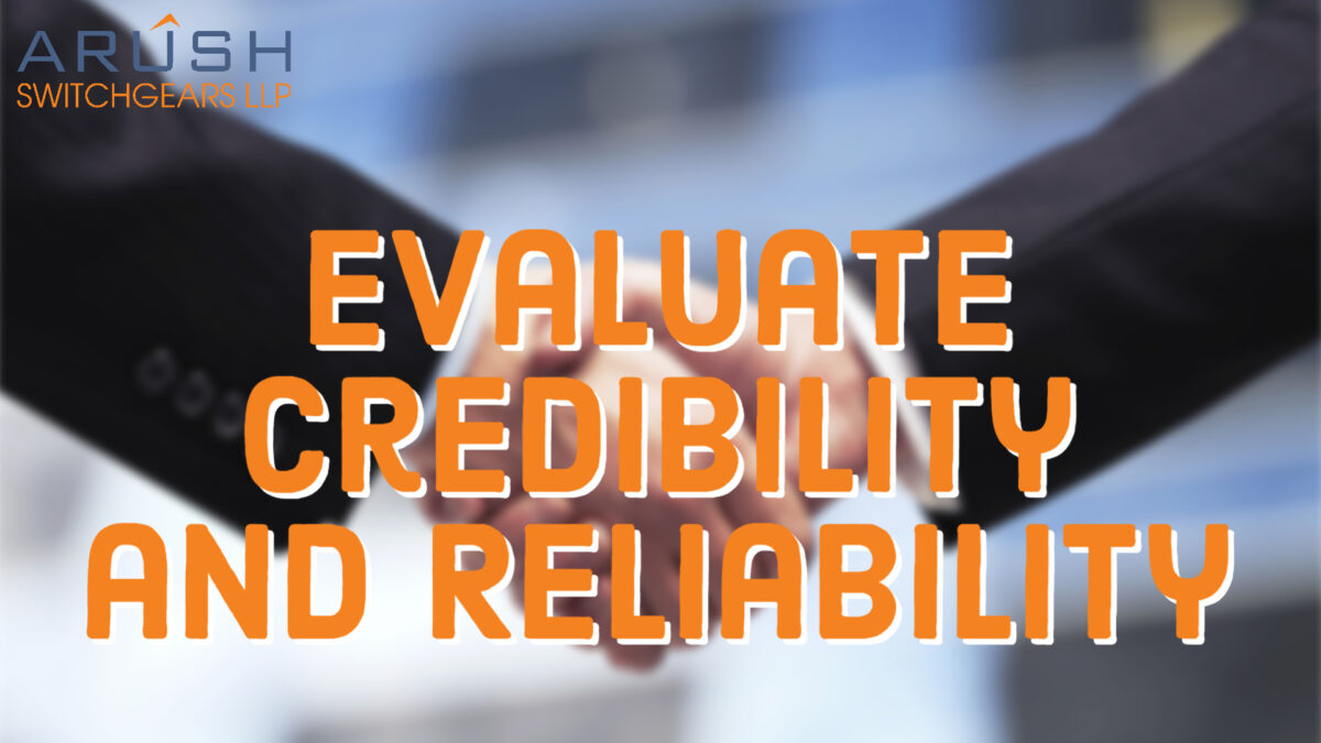 Evaluate Credibility and Reliability | ARUSH SWITCHGEARS LLP